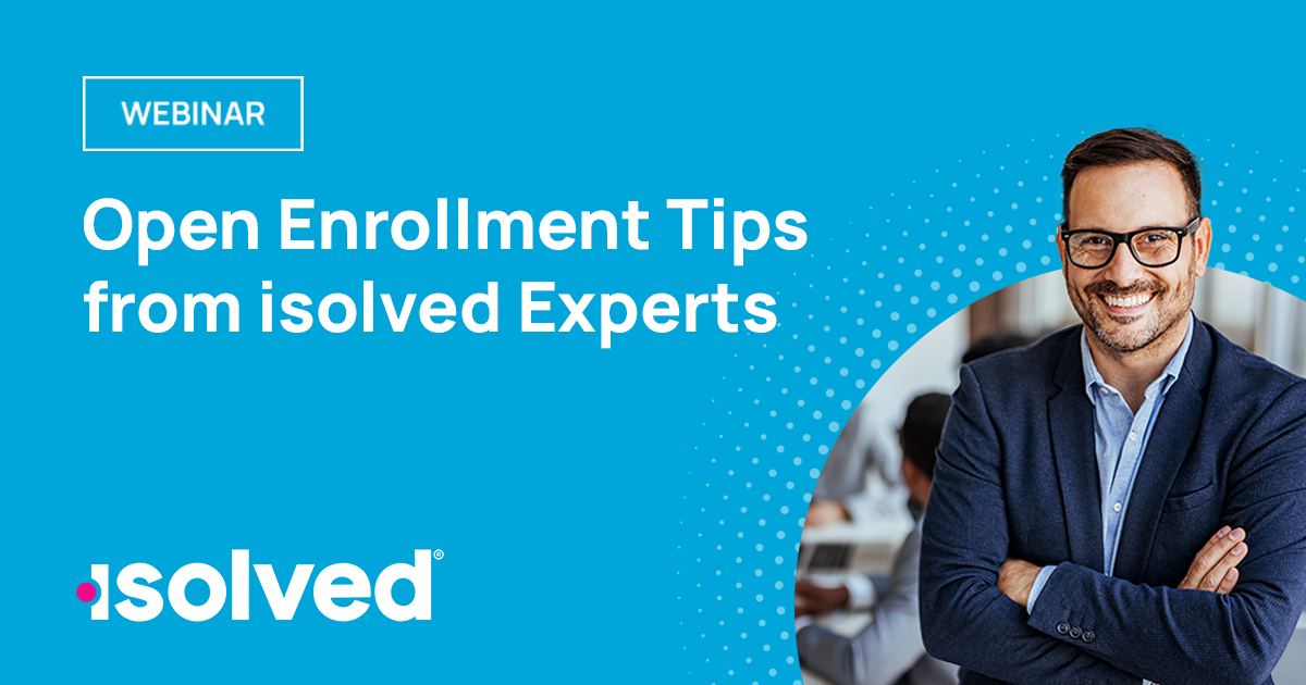 Help Your Clients Get Ahead of Open Enrollment - Aug 19, 2025 | isolved HCM Events
